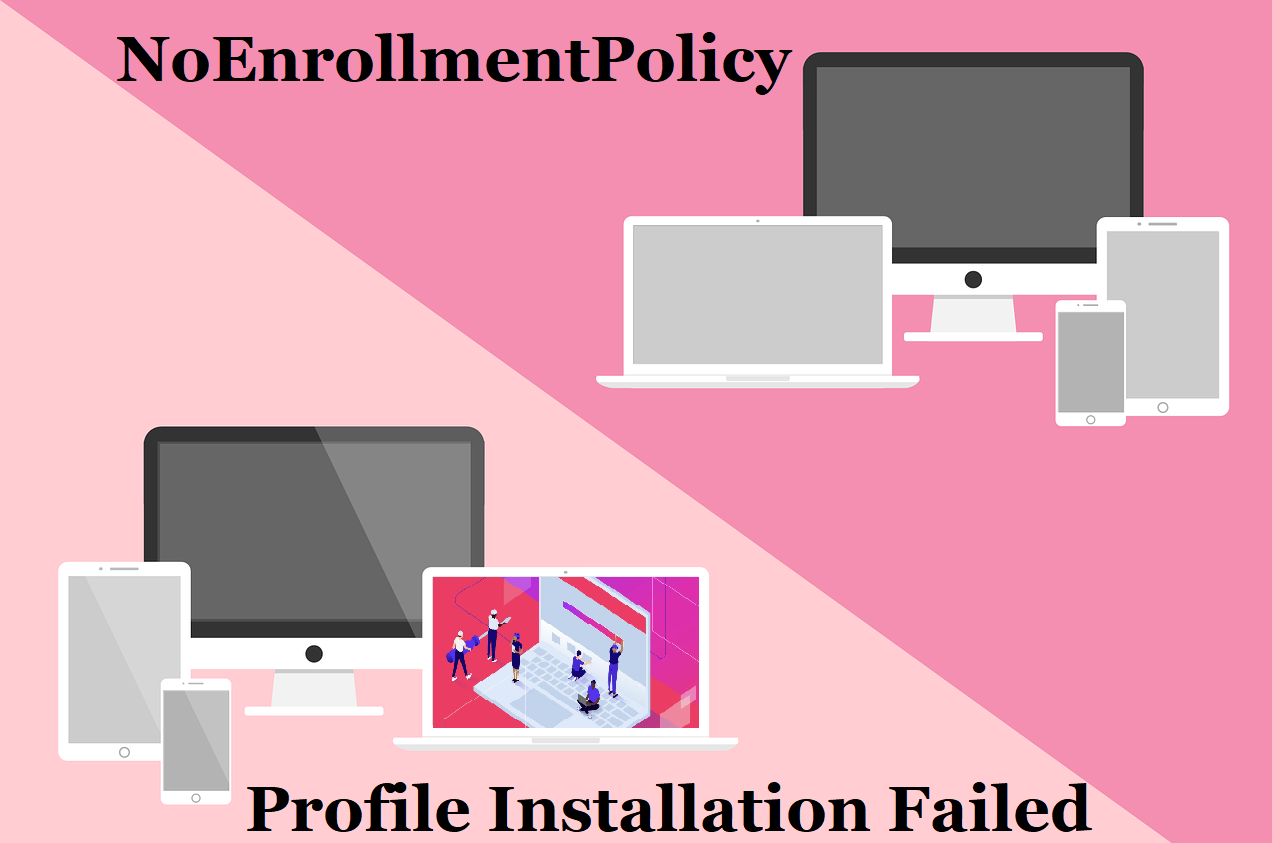 MDM_23_Profile Installation Failed/NoEnrollmentPolicy - Hiraniconfigmgr